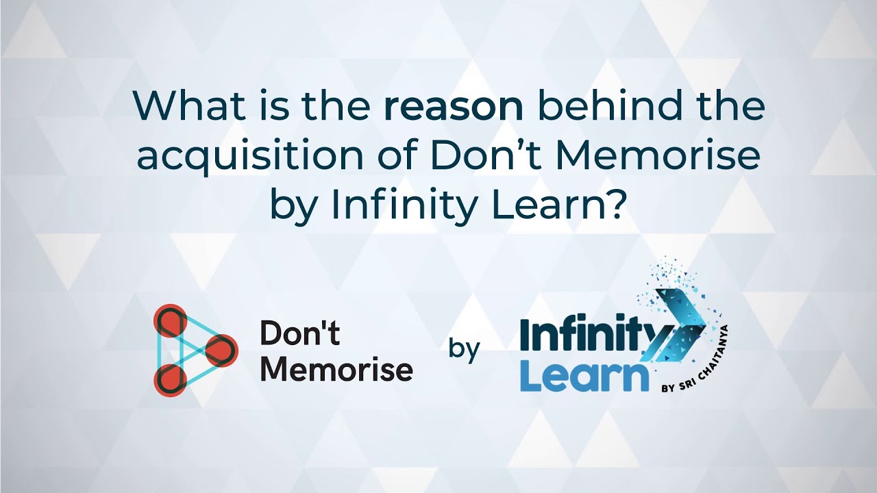 Reason Behind Acquisition of Don't Memorise by Infinity Learn - YouTube