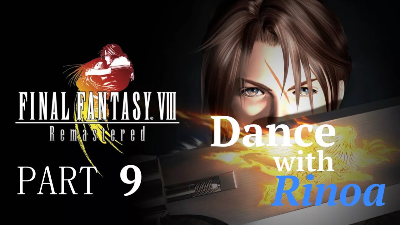 FINAL FANTASY VIII Remastered HD - part 9 - Seed, A Party, Dance with ...