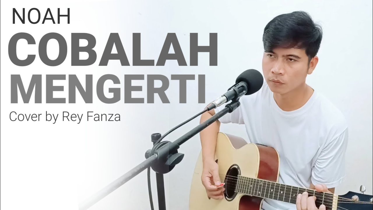 Cobalah Mengerti - Noah (Cover by Rey Fanza) - YouTube