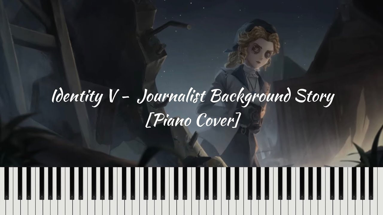 Identity V - Journalist Background Story [Piano Cover] - YouTube