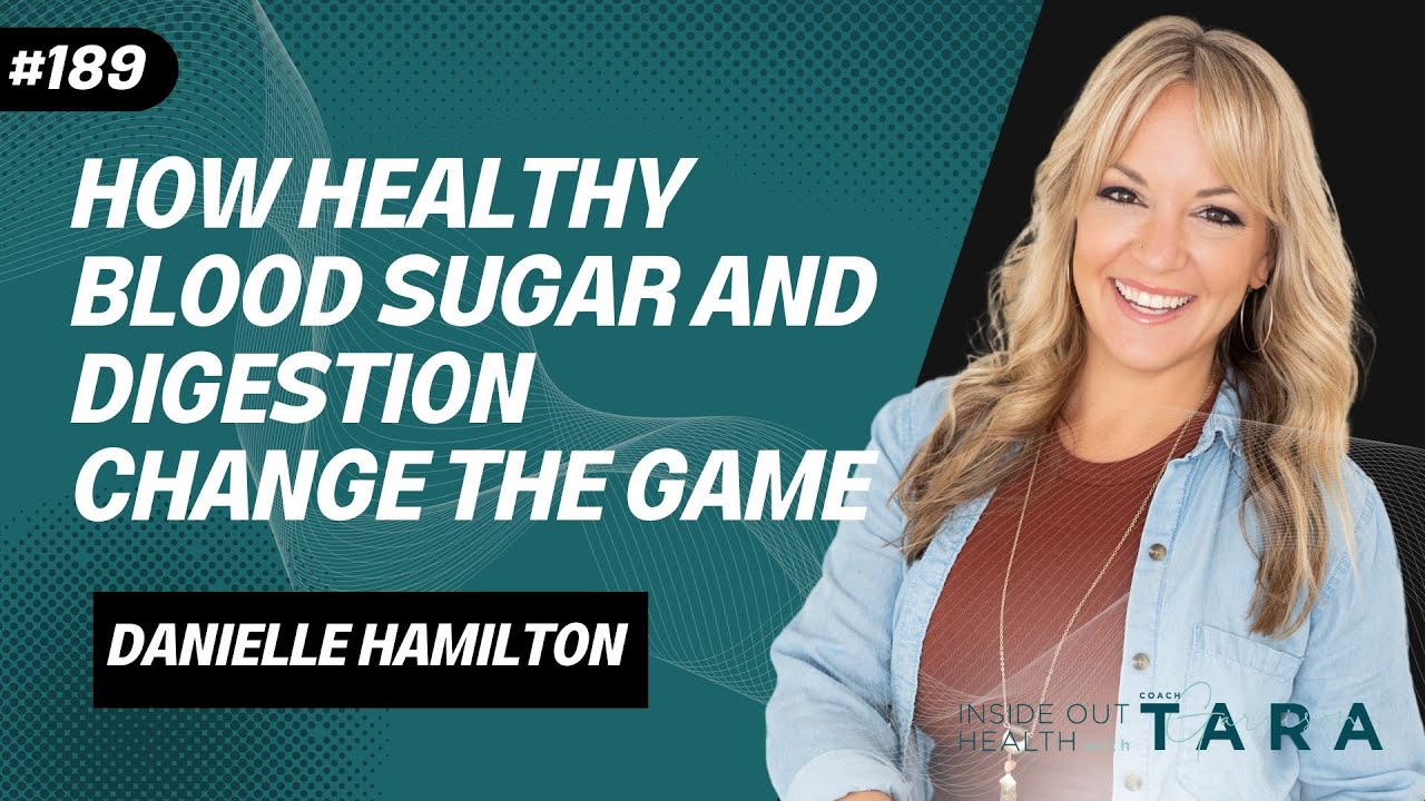 DANIELLE HAMILTON: How Healthy Blood Sugar and Digestion Change the ...