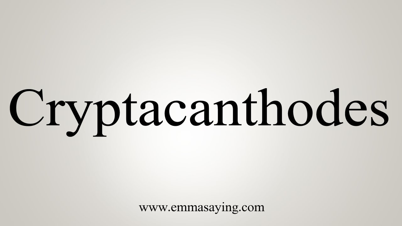 How To Say Cryptacanthodes - YouTube