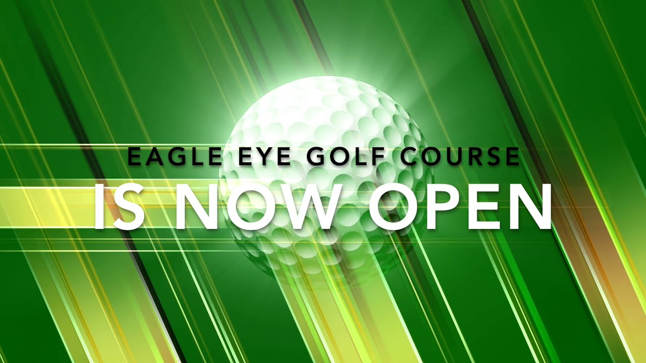 Eagle Eye Golf Course Re-Opening Video - YouTube
