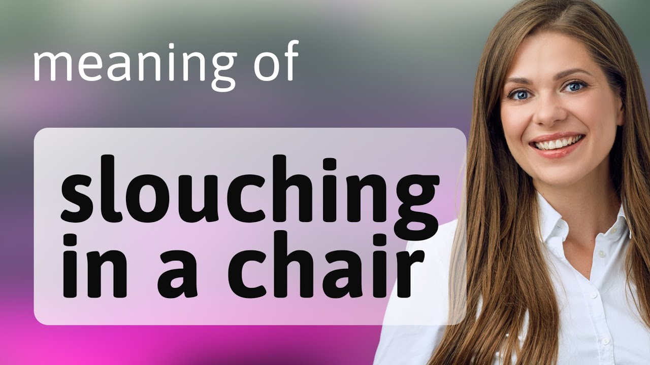 Mastering Casual English: Understanding "Slouching in a Chair" - YouTube
