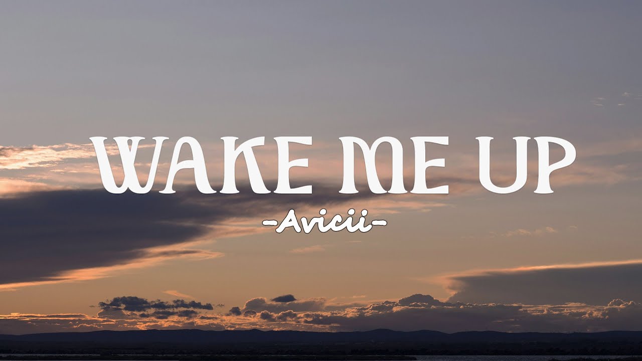 Avicii - Wake Me Up (Lyrics) - YouTube