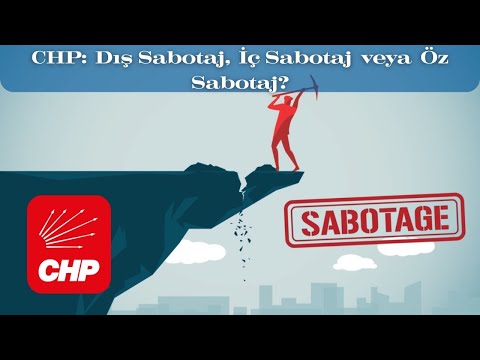 CHP: Dış Sabotaj, İç Sabotaj veya “Öz” Sabotaj?!
