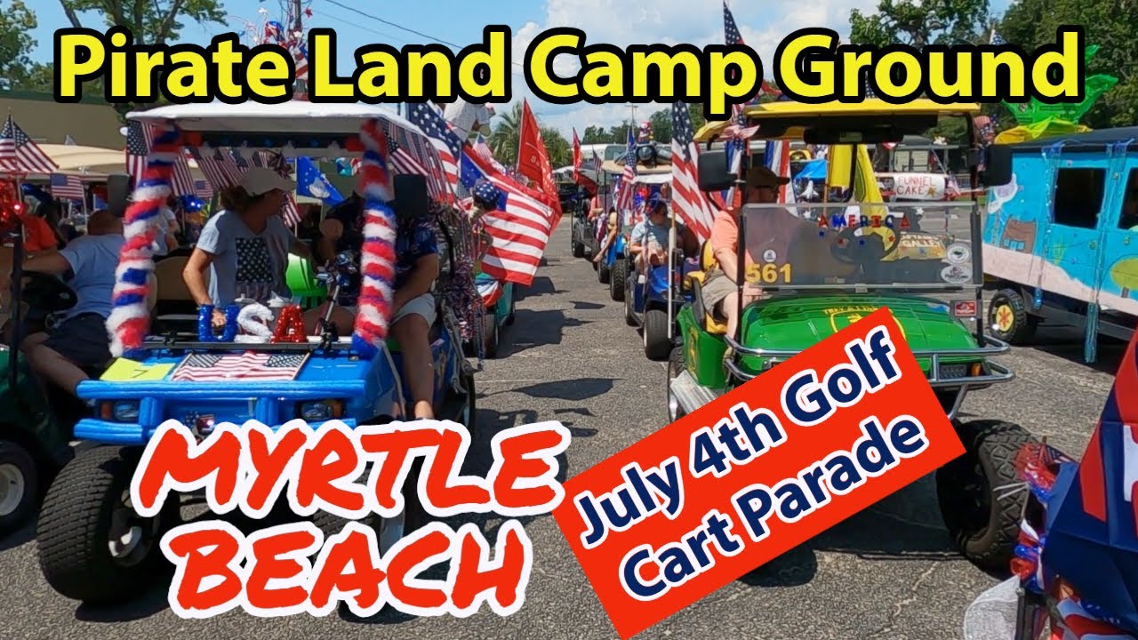 PIRATE LAND July 4th Golf Cart Parade - MYRTLE BEACH INDEPENDENCE DAY ...