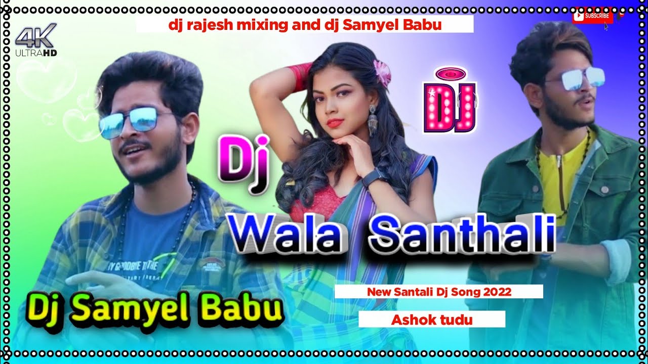 Dj Wala Santhali Dj Video || अशोक टुडू डीजे वाला संथाली गाना चालू में ...