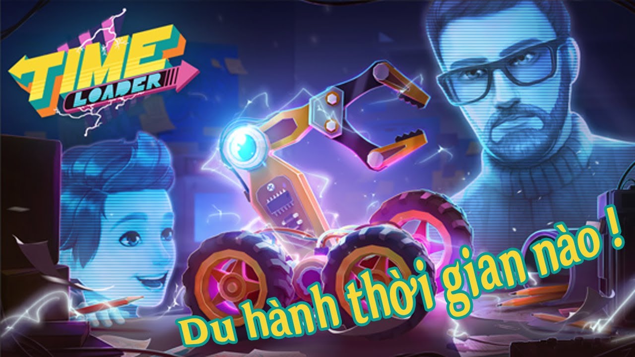 [Time Loader] Tôi chế tạo thành công robot quay về quá khứ sửa chữa sai lầm ! - YouTube