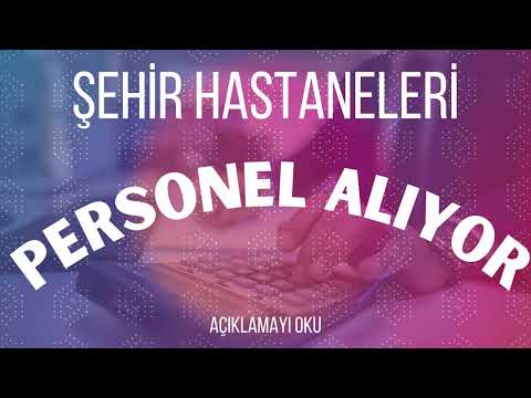 İŞKUR'dan şehir hastanelerine KPSS'siz personel ve işçi alımı yapılıyor