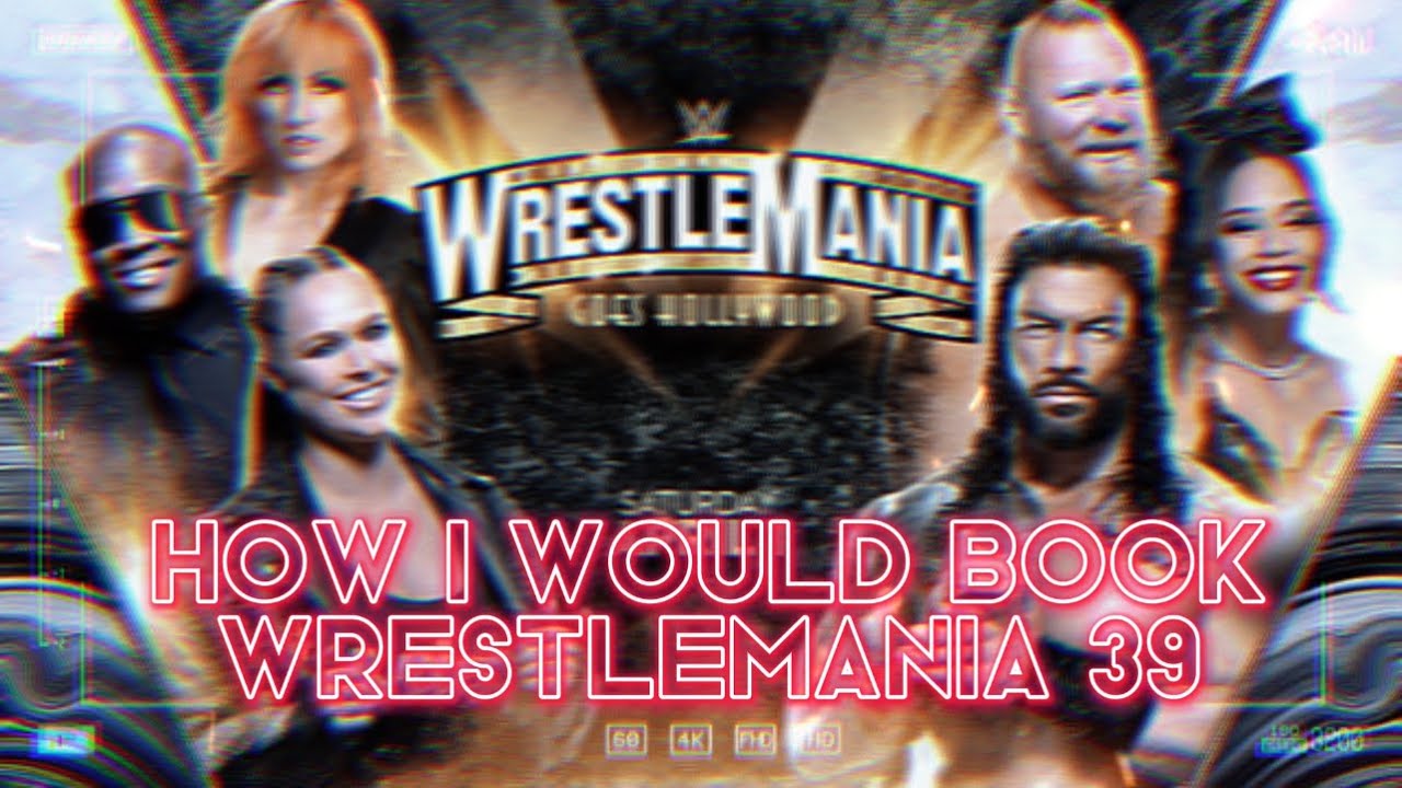 How I Would Book WrestleMania 39 - YouTube