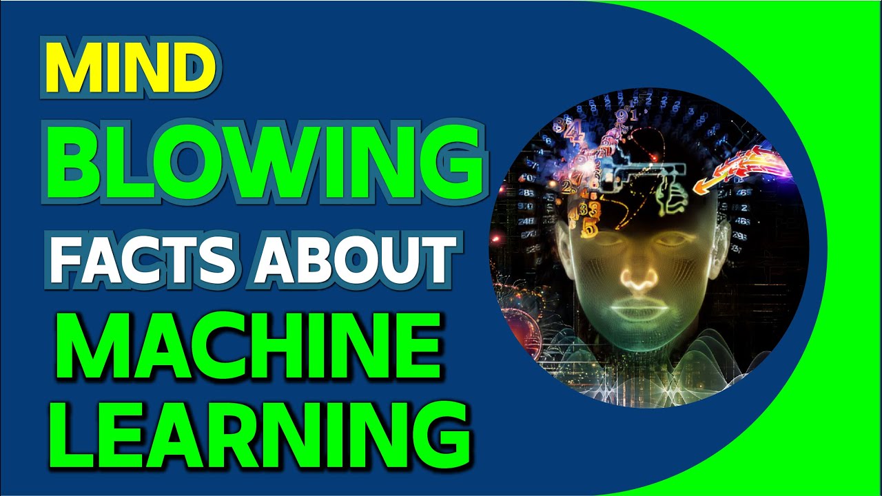 Mind Blowing Facts About Machine learning: You Need to Know - YouTube