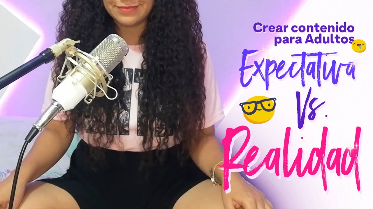 Crear contenido para adultos, expectativa vs realidad. - YouTube