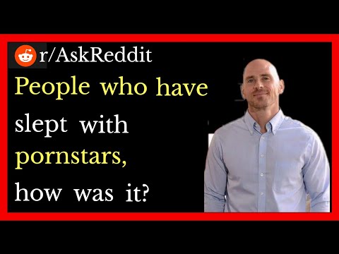 People who have slept with pornstars, how was it? r/AskReddit