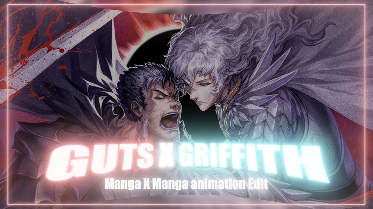 GRIFFITH X GUTS EDIT [ Manga edit + Manga animation at end ] - YouTube