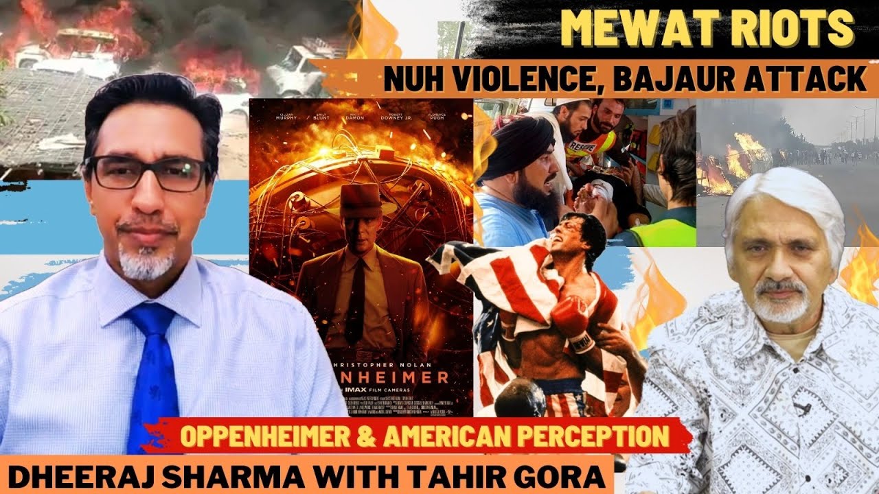 Mewat Riots,Nuh Violence, Bajaur Attack, Oppenheimer&American ...