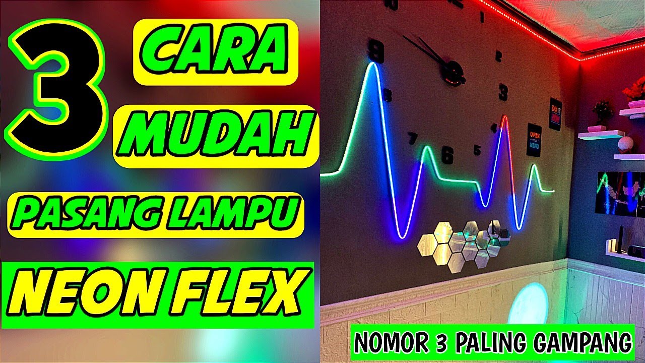 3 Cara Mudah Pasang Lampu Neon Flex Ke Dinding/Tembok Buat Dekorasi ...