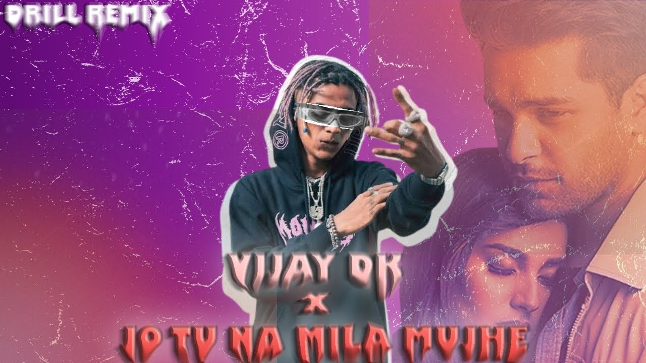 Vijay DK x Jo Tu Na Mila Mujhe [DRILL REMIX] | Vijay DK New Remix Drill ...