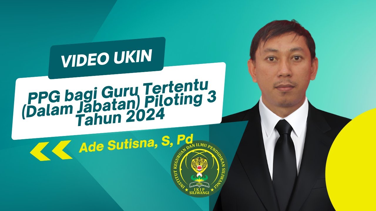 Video Ukin PPG bagi Guru Tertentu (Dalam Jabatan) Piloting 3 Tahun 2024 I Ade Sutisna, S.Pd ...