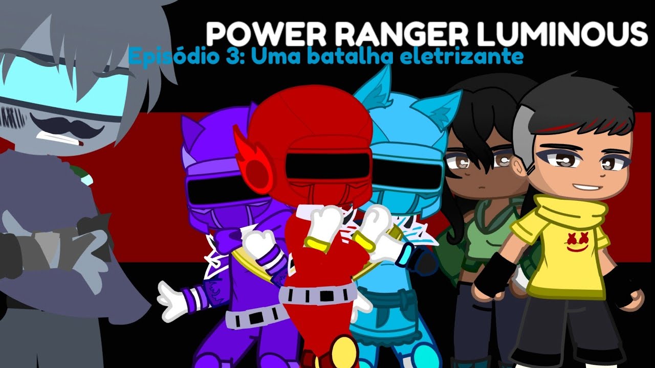 Power rangers Luminous: Ep 3 Uma batalha eletrizante [Gacha Club] - YouTube