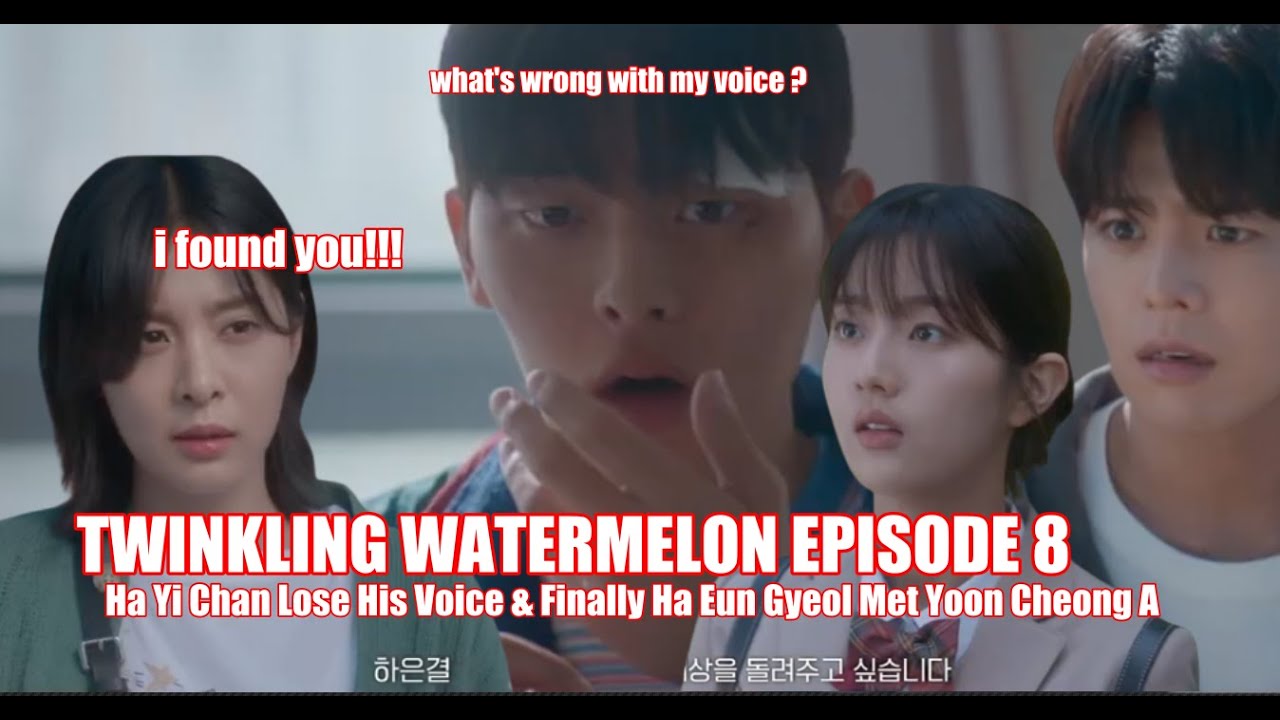 Twinkling Watermelon Episode 8 Eng Sub Ha Yi Chan Lose His Voice & Ha ...