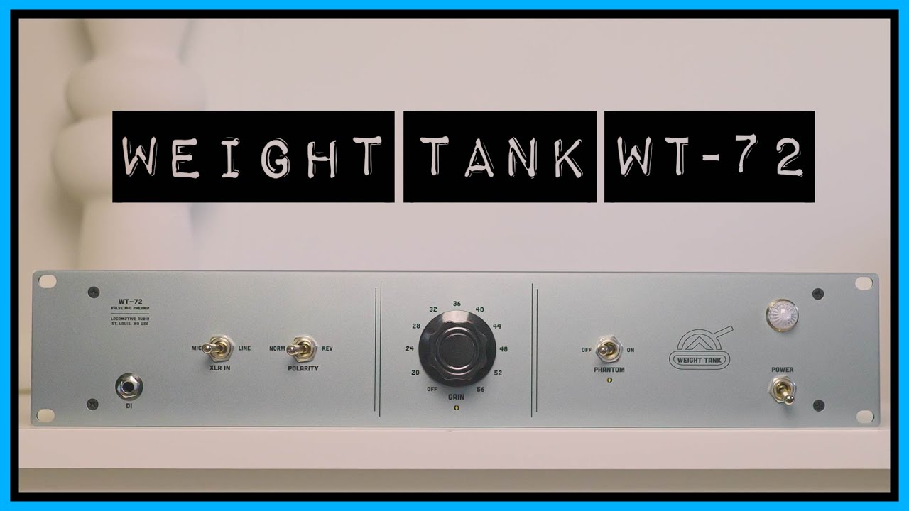 Weight Tank WT-72 – Excellent Tube Preamp VS NEVE - YouTube