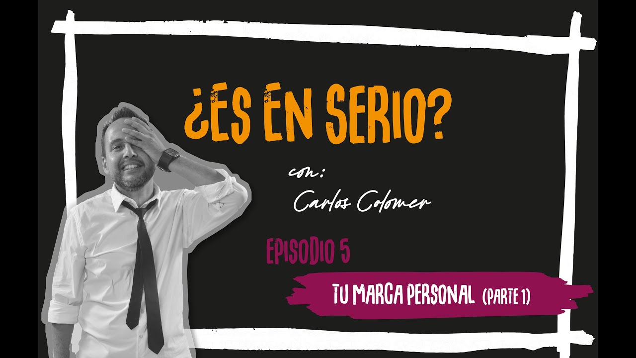 Es En Serio - T1 Capítulo 05 - "Tu marca personal -Parte 1" - YouTube