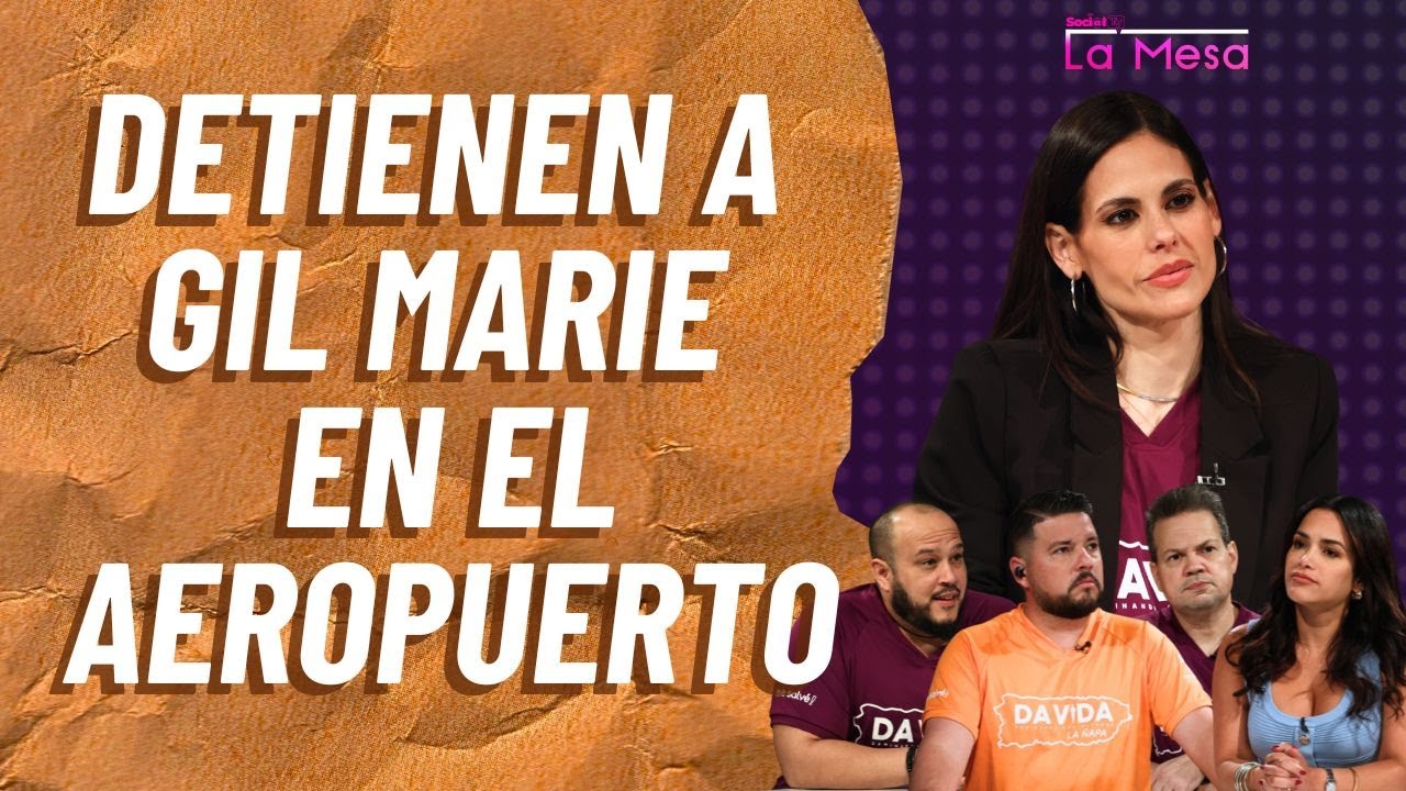 ¡Detienen a Gil Marie en el aeropuerto! | La Mesa | 13 noviembre 2025 ...