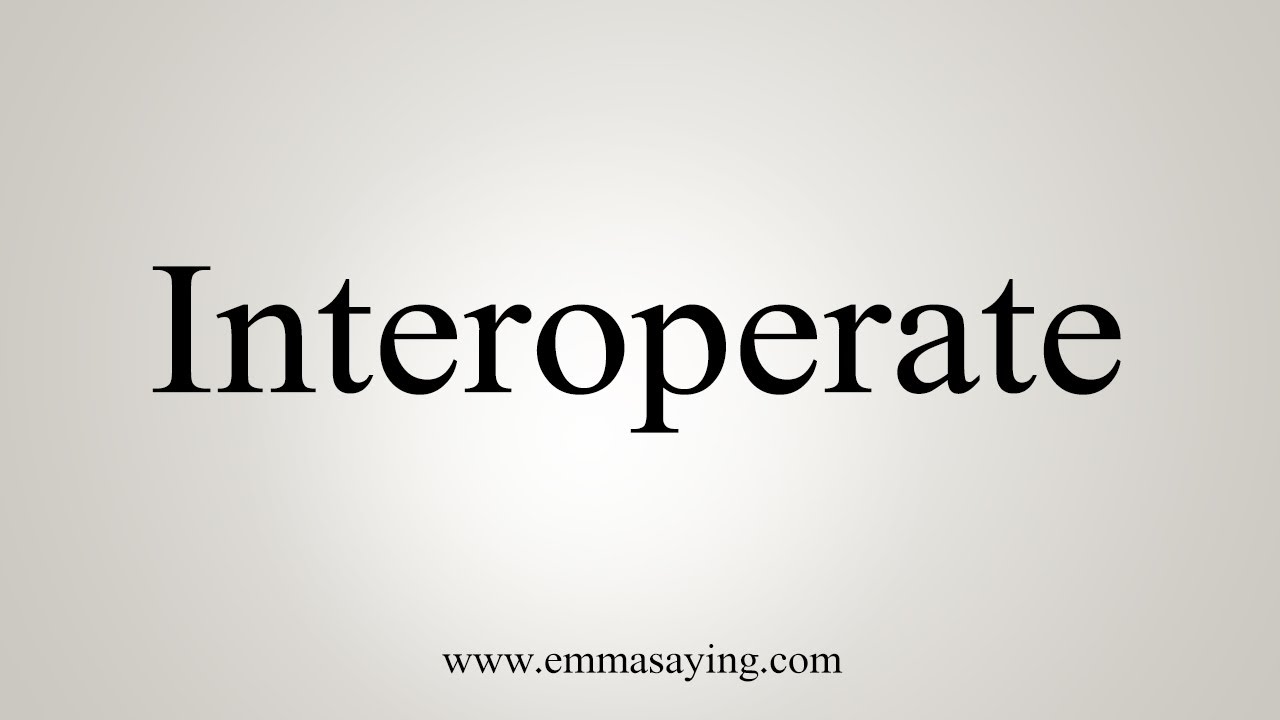 How To Say Interoperate - YouTube