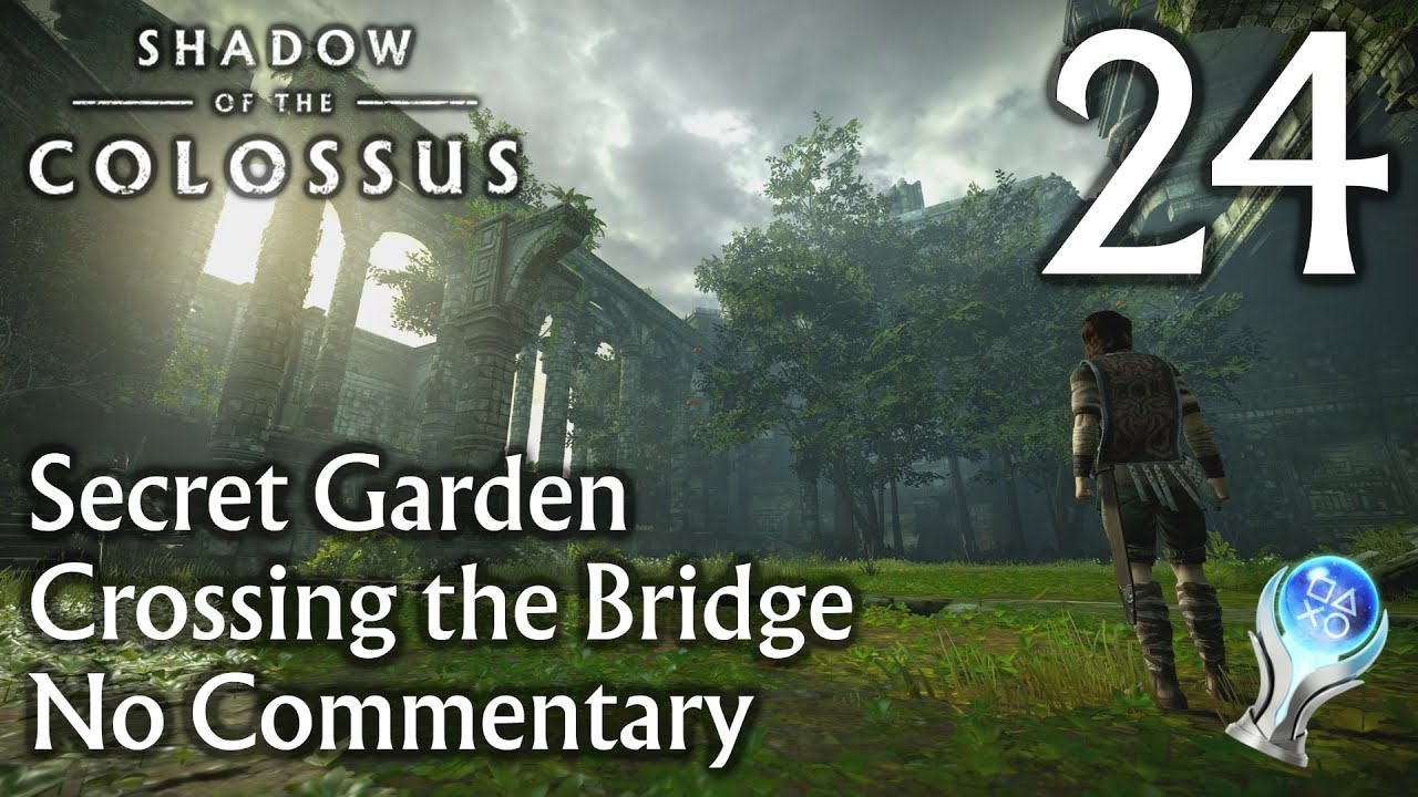 Shadow of the Colossus: Ep.24 - Finale, The Secret Garden & Crossing ...