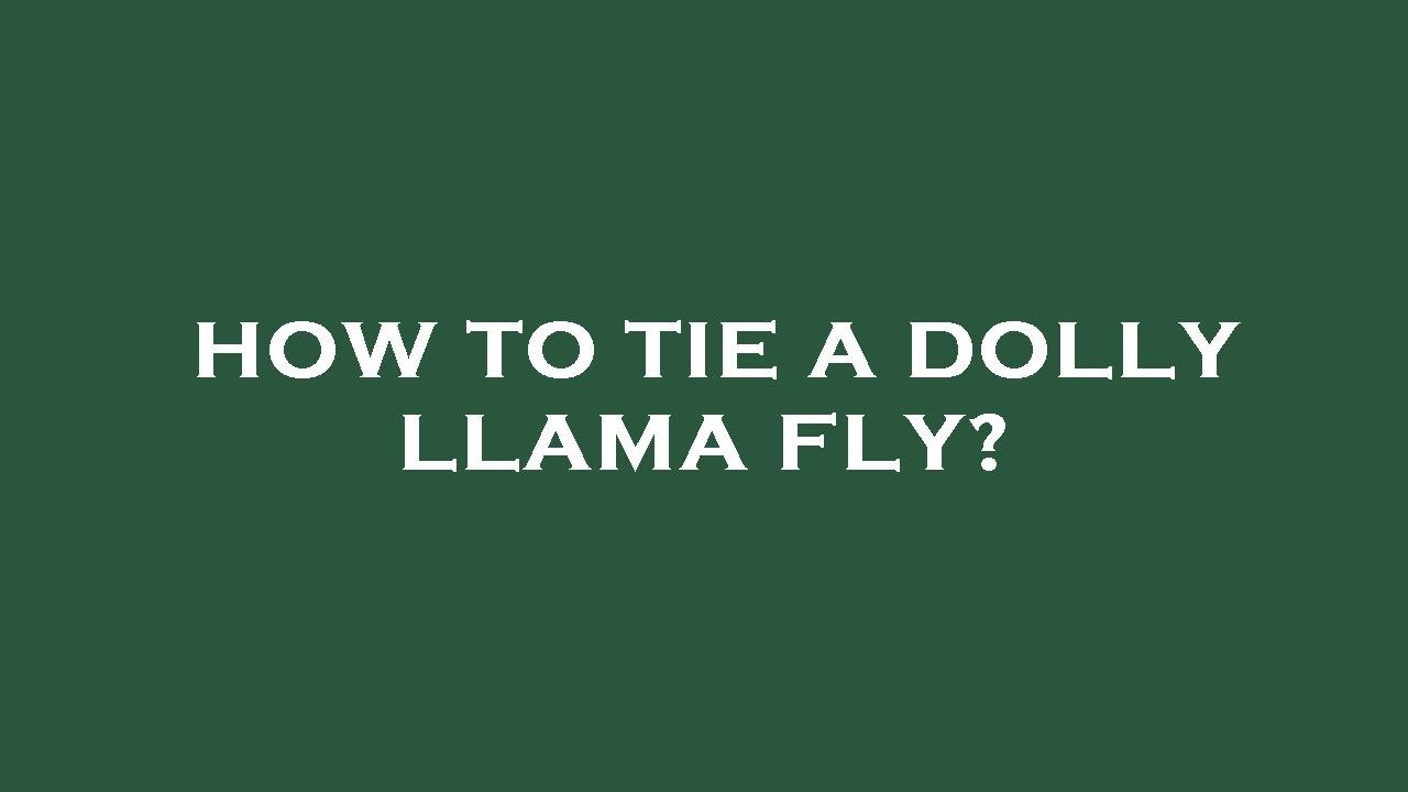 How to tie a dolly llama fly? - YouTube