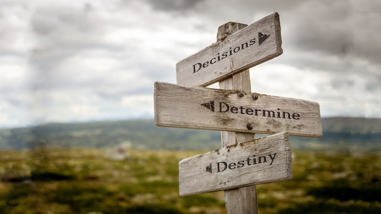 Decisions Determine Destiny - YouTube