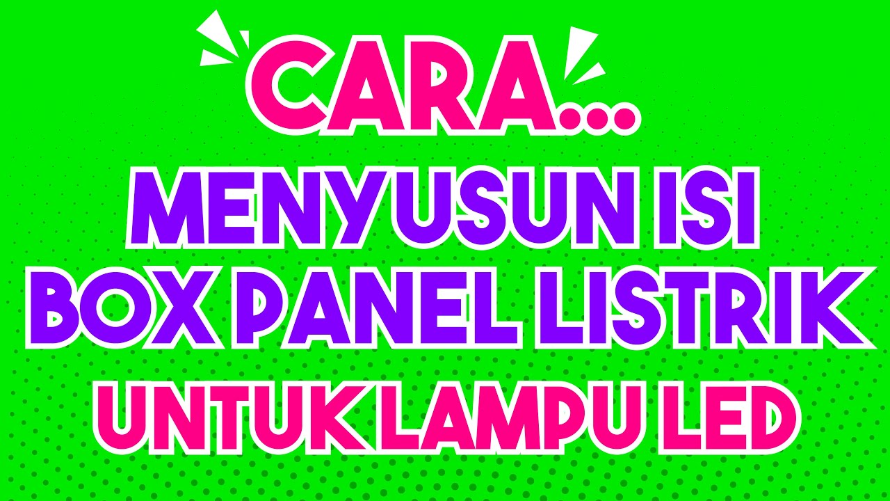 CARA MENYUSUN ISI BOX PANEL LISTRIK UNTUK LAMPU LED - YouTube