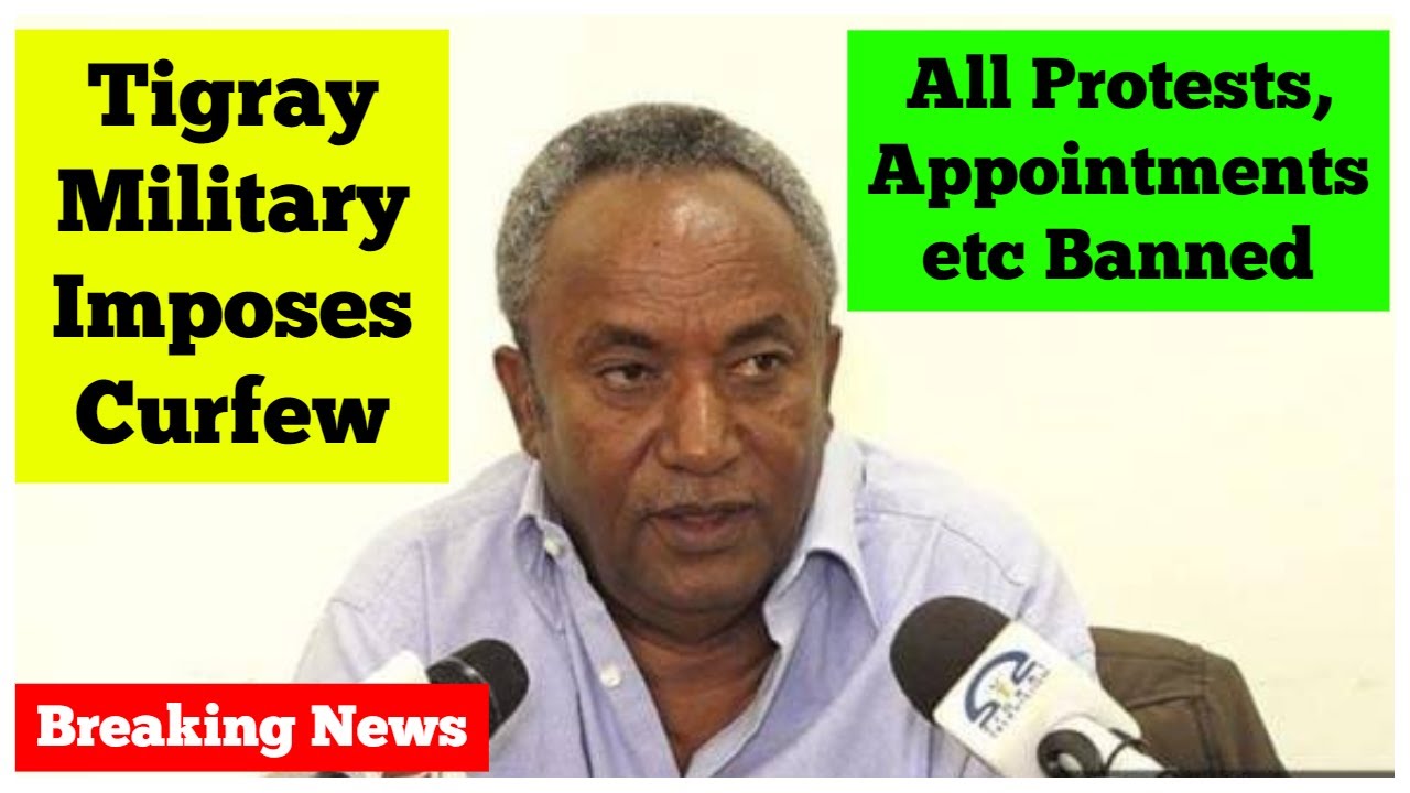 Breaking News Ethiopia: Tigray Military Imposes Curfew.. All Protests ...