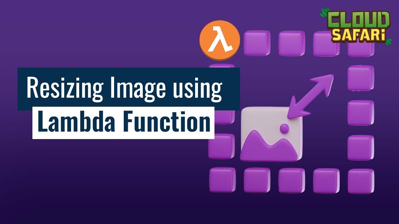 RESIZING IMAGE USING LAMBDA FUNCTION | Cloud Safari - Ep2 | Short Tutorial Video | AWS Tutorials ...