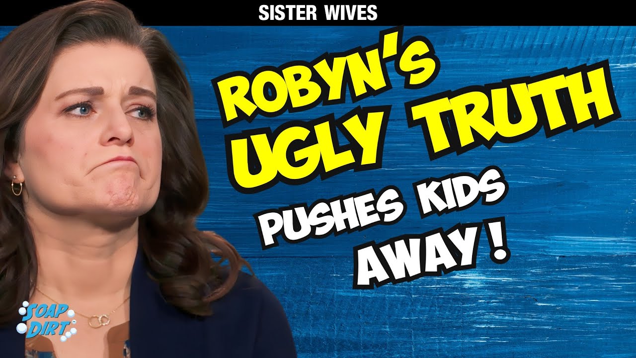 Sister Wives: Robyn Brown’s Ugly Truth Pushes Kids Away - YouTube