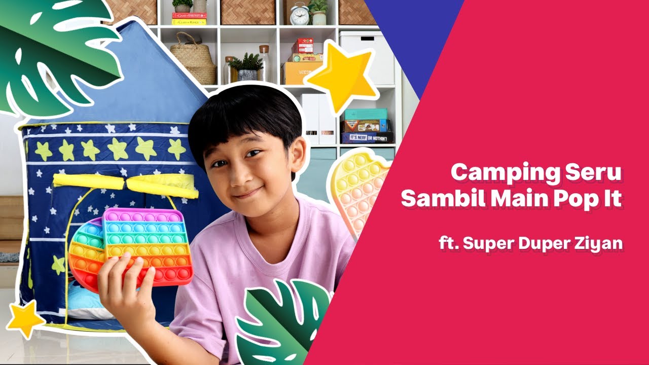 SERU!! Bermain Pop-it Sambil Camping with Super Duper Ziyan by ...