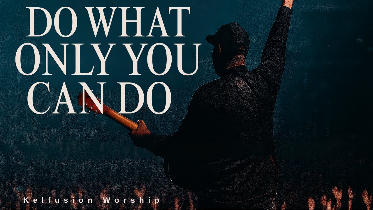 Do What Only You Can Do | Kelfusion Morning Worship. - YouTube