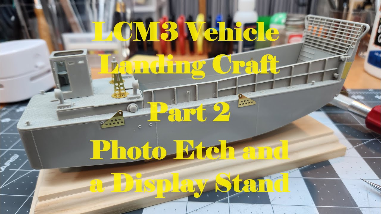 LCM 3 USN Vehicle Landing Craft, by Trumpeter, Part 2 - YouTube