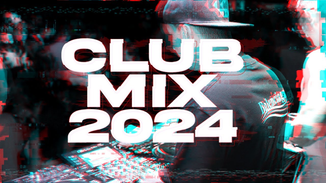 CLUB MIX 2024 | Party Music Mix 2024 | Mashups & Remixes of Popular ...