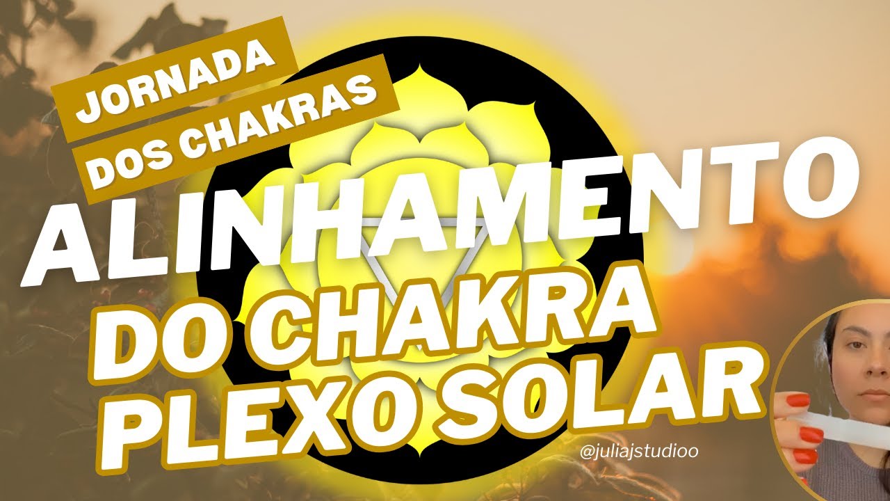 Meditação Chakra Plexo Solar | Poder Pessoal e Autoonfiança | Jornada ...