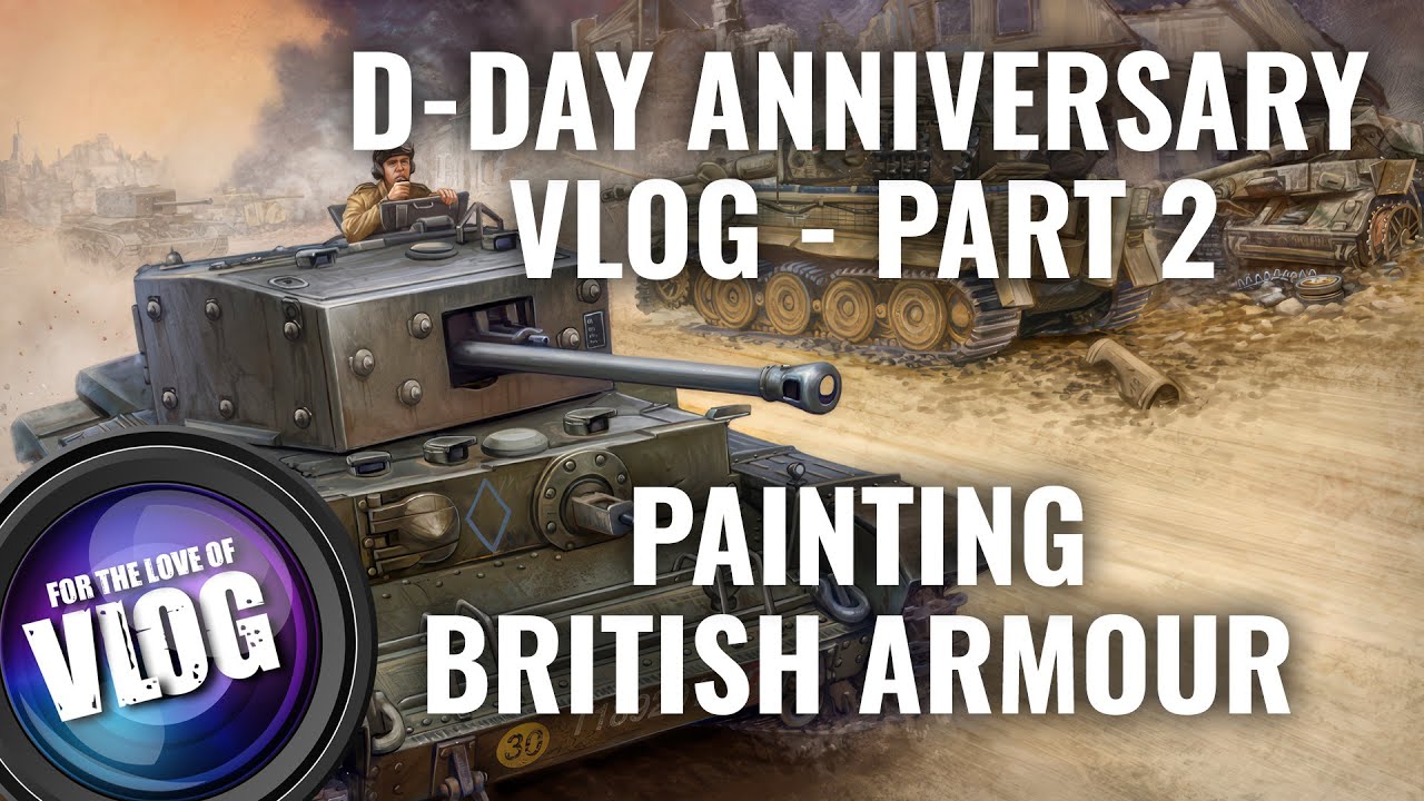 D-Day Anniversary VLOG! Painting 15mm WW2 British Armour | Part 2 - YouTube