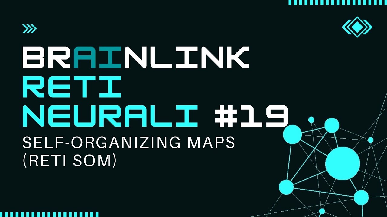 MACHINE LEARNING: RETI NEURALI - Self organizing maps (reti SOM) - YouTube