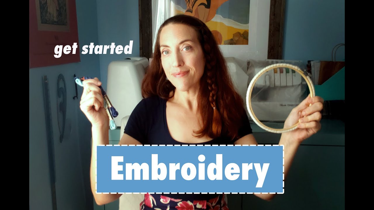 How to Get Started with Embroidery - YouTube