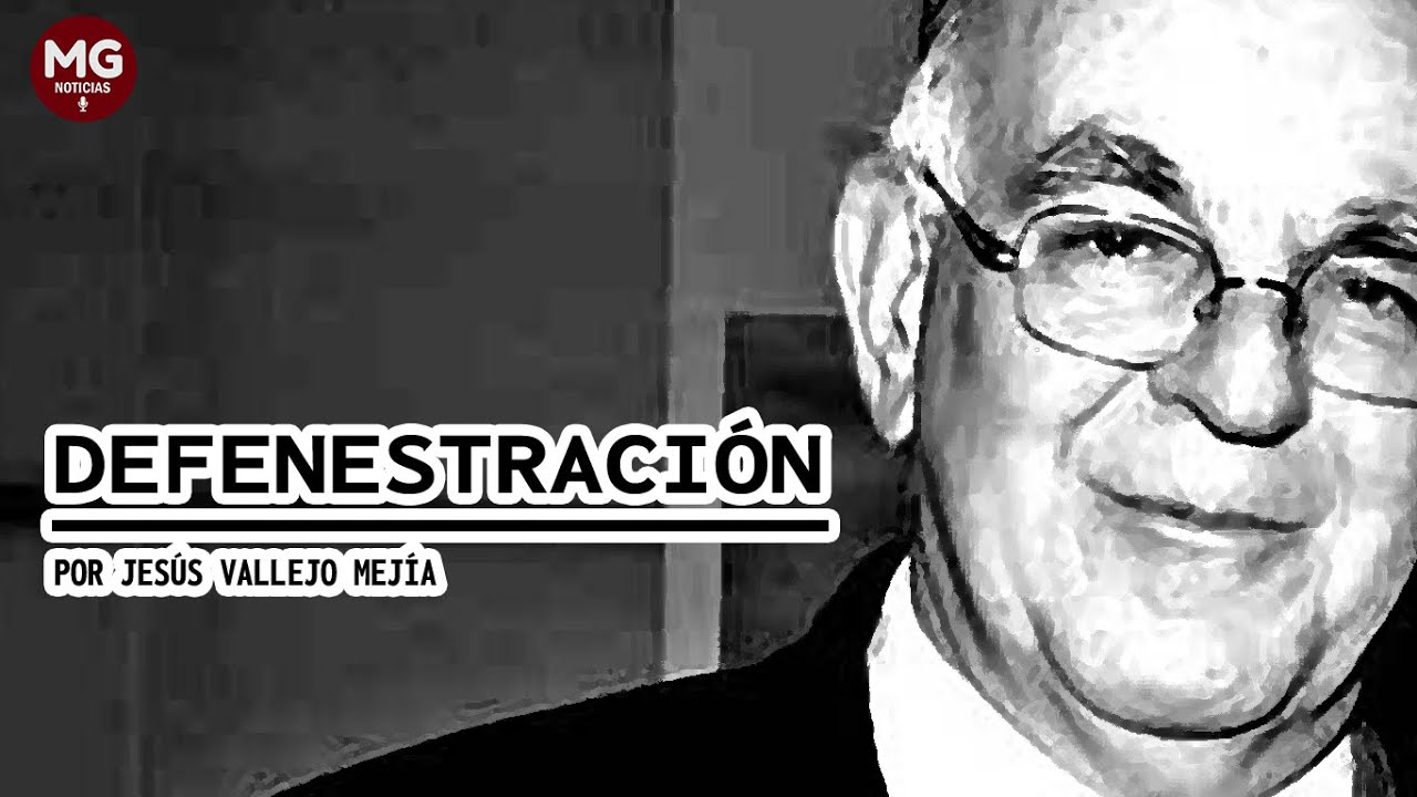 DEFENESTRACIÓN 🚨 Columna Jesús Vallejo Mejía - YouTube