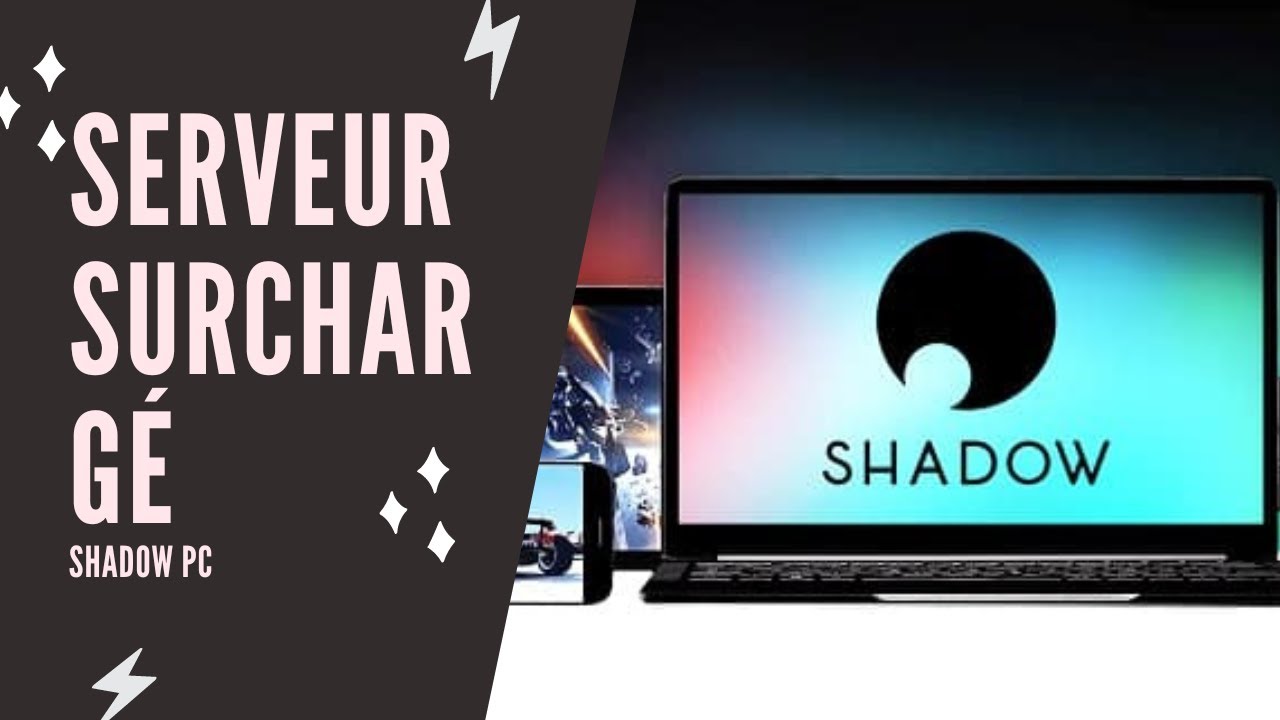 coup de geule les serveur shadow pc surcharger! impossible de se ...