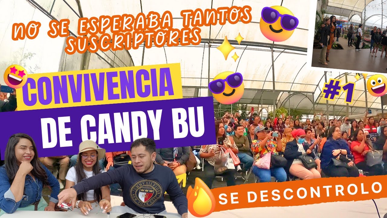 CANDY BU (TODO LO QUE PASO EN SU CONVIVENCIA) /MUCHAS PERSONAS VIAJARON ...