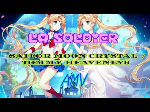 La Soldier Tommy Heavenly6 Sailor Moon Crystal AMV CaritaFeliz101