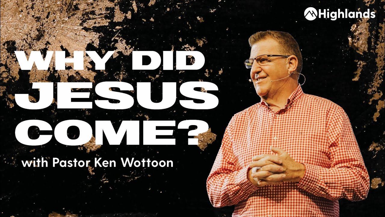 Why Did Jesus Come? | Ken Wootton - YouTube