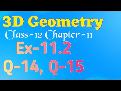 Class-12 Chapter-11 Ex-11.2 Q-14 & Q-15 Three Dimensional Geometry ...